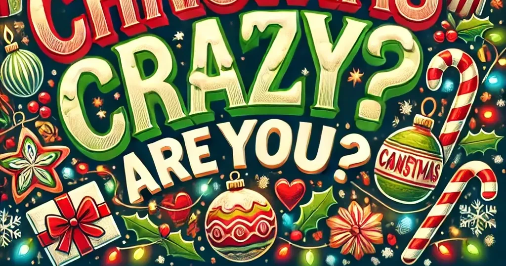 How Christmas Crazy are you? | ThatChristmasMagic.com